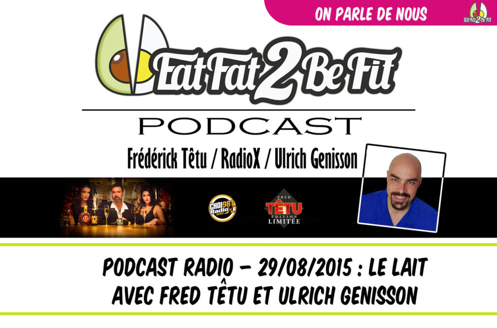 Podcast - 29/08/2015 - Le Lait - avec Fred Têtu et Ulrich Genisson
